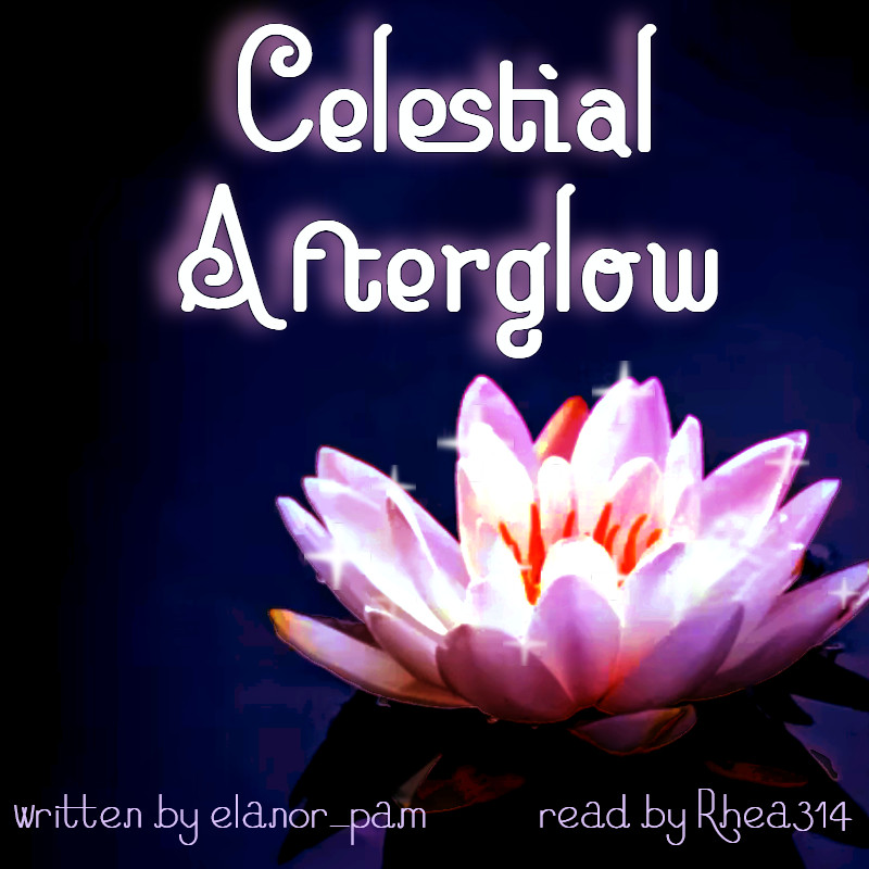 Celestial Afterglow by elanor_pam [Podfic] - Rhea314 (Rhea) - 人渣反派自救系统 ...